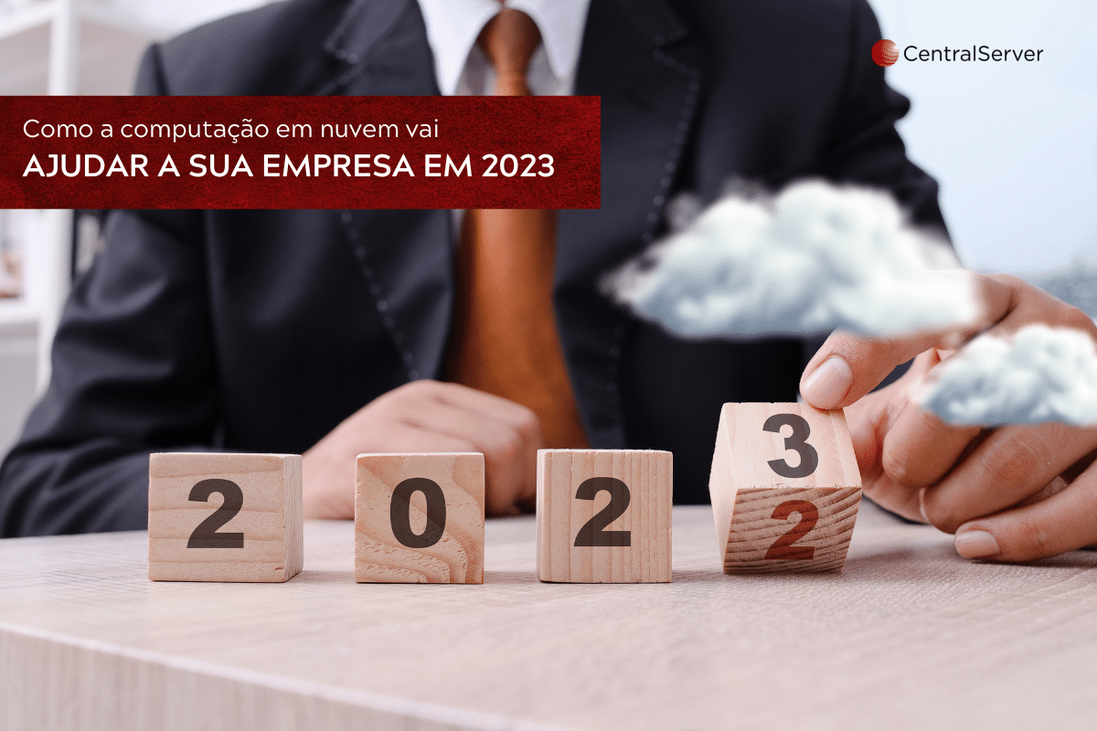 Como a computação em nuvem vai ajudar a sua empresa em 2023 - Blog ...